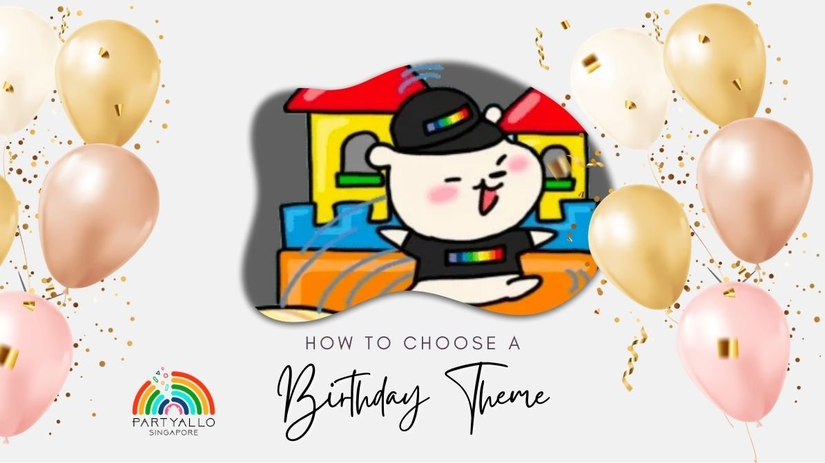 How To Choose A Birthday Theme | Planning A Party That Wows